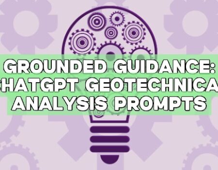 Grounded Guidance: ChatGPT Geotechnical Analysis Prompts